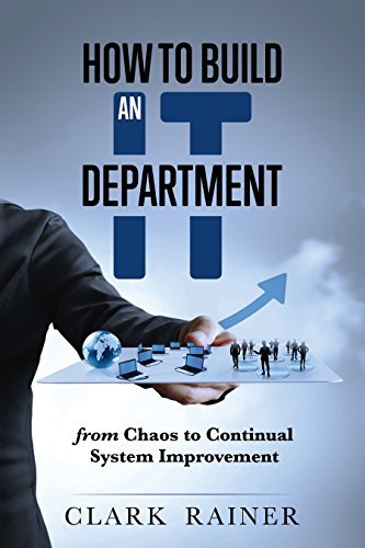 How to Build an IT Department: From Chaos to Continual System ...