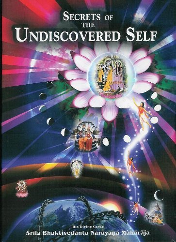 Secrets of the Undiscovered Self by Sri Srimad Bhaktivedanta Narayana ...