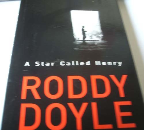 A Star Called Henry by Roddy Doyle | Goodreads