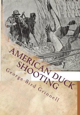 American Duck Shooting by George Bird Grinnell | Goodreads