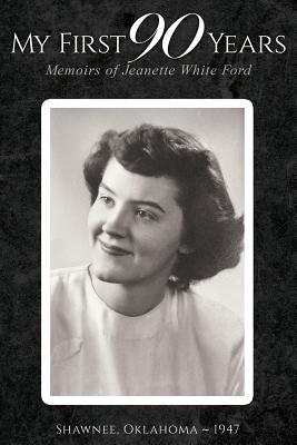 My First 90 Years: Memoirs of Jeanette White Ford by Jeanette Ford ...