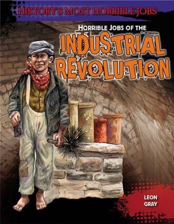 Horrible Jobs of the Industrial Revolution by Leon Gray | Goodreads