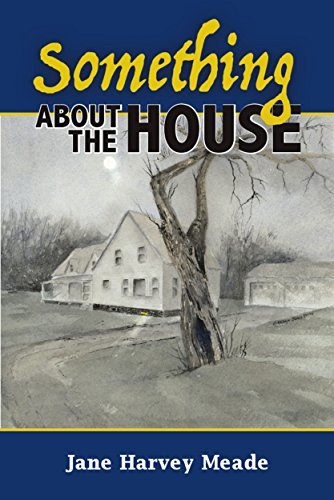 Something About the House by Jane Harvey Meade | Goodreads