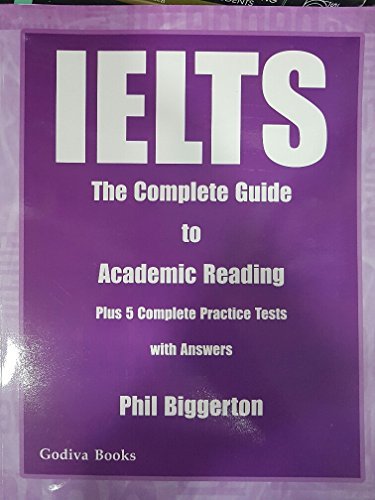 IELTS The Complete Guide to Academic Reading Plus 5 Complete Practice ...