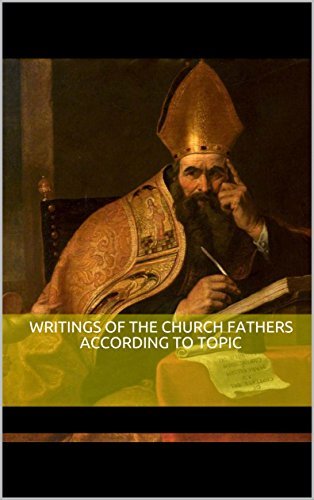 Writings of the Church Fathers According to Topic by Church Fathers ...