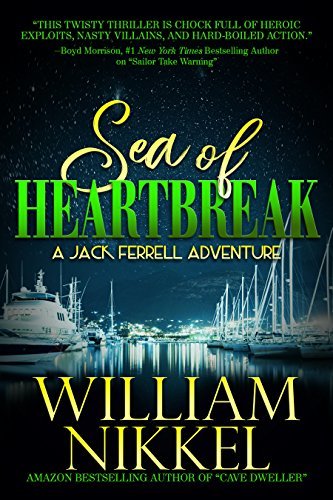 Sea of Heartbreak (Jack Ferrell Adventures Book 8) by William Nikkel ...