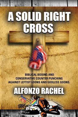 A SOLID RIGHT CROSS: Biblical Boxing and Conservative Counter Punching ...