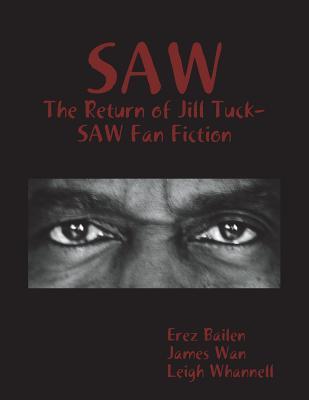 SAW: The Return of Jill Tuck-SAW Fan Fiction by Erez Bailen | Goodreads