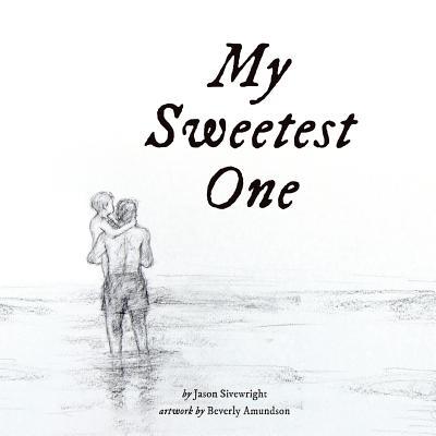 My Sweetest One by Jason Sivewright | Goodreads