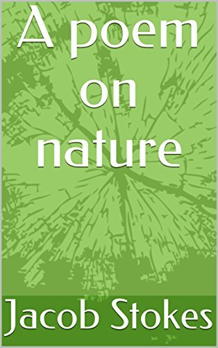 A poem on nature by Jacob Stokes | Goodreads