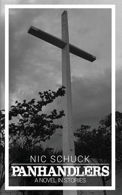 Panhandlers: A Novel in Stories by Nic Schuck | Goodreads