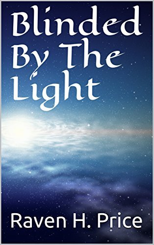 Blinded By The Light by Raven H. Price | Goodreads