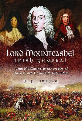 Lord Mountcashel: Irish General: Justin MacCarthy in the service of ...