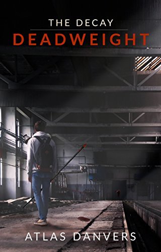 Dead Weight (The Decay, #1) by Atlas Danvers | Goodreads