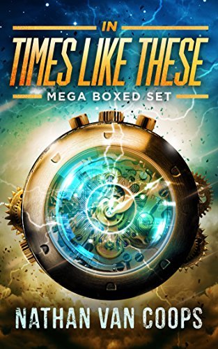 In Times Like These Boxed Set: A Time Travel Adventure Series by Nathan ...