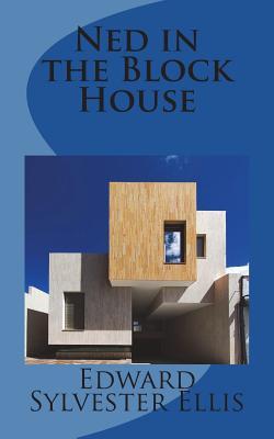 Ned in the Block-House by Edward S. Ellis | Goodreads