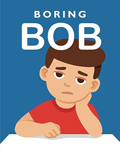 Boring Bob by Anfaney Gladwin | Goodreads