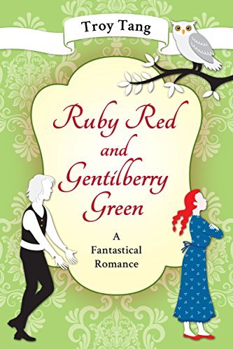 Ruby Red and Gentilberry Green: A Fantastical Romance by Troy Tang ...