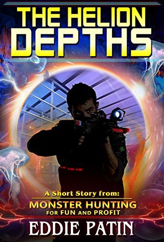 The Helion Depths (Monster Hunting for Fun and Profit) by Eddie Patin ...
