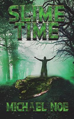 Slime Time (Creature Feature) by Michael Noe | Goodreads