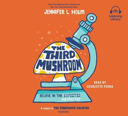 The Third Mushroom (The Fourteenth Goldfish, #2) by Jennifer L. Holm ...