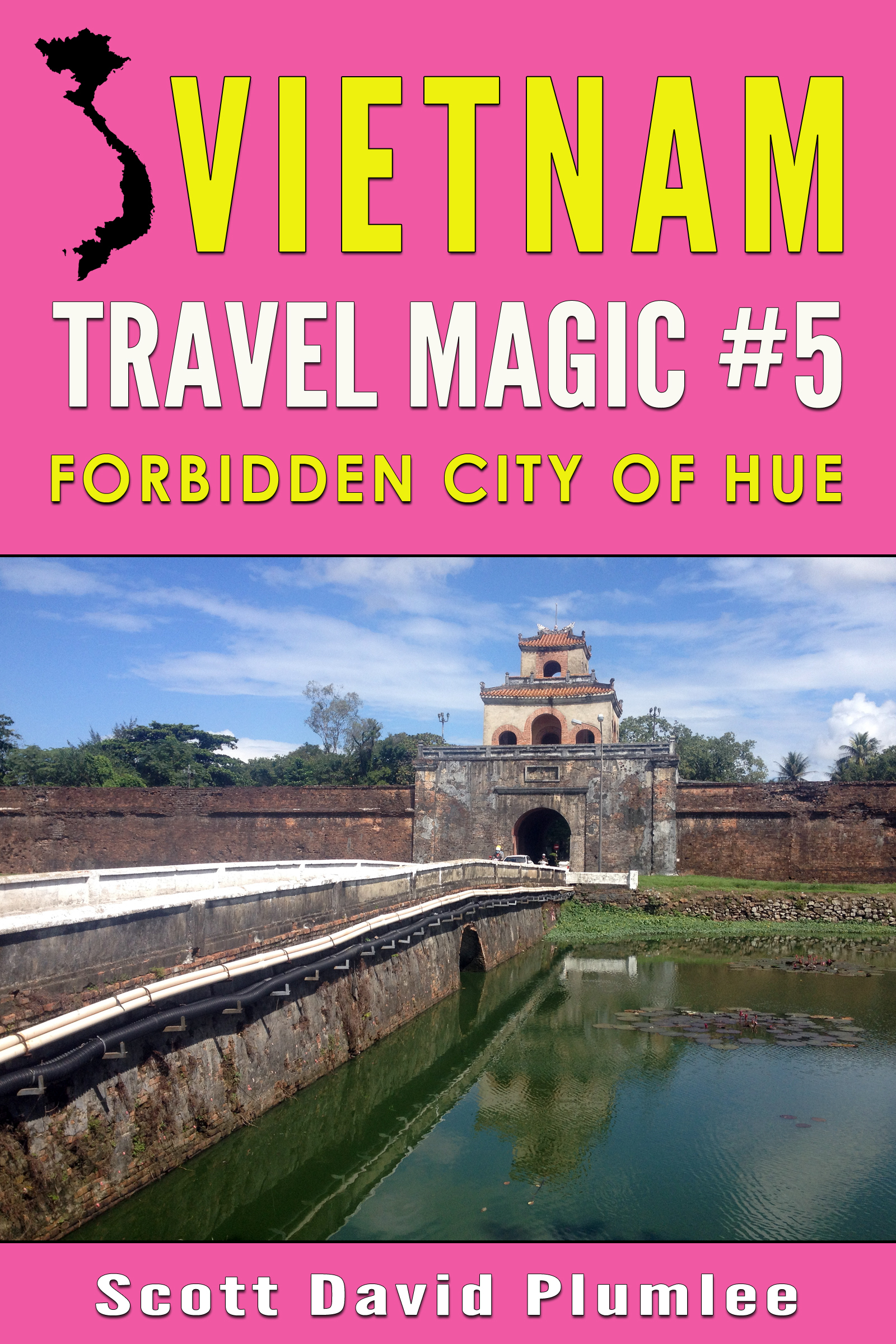 Vietnam Travel Magic #5: Forbidden City of Hue by Scott David Plumlee ...