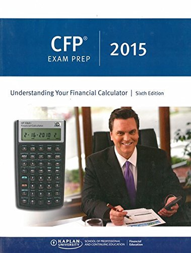 CFP Exam Prep 2015: Understanding Your Financial Calculator by Kaplan ...