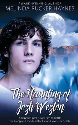 The Haunting of Josh Weston by Melinda Rucker Haynes | Goodreads