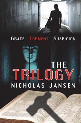 The Trilogy: Grace Torment Suspicion by Nicholas Jansen | Goodreads