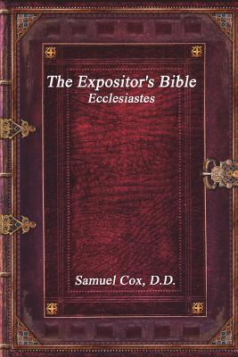 The Expositor's Bible: Ecclesiastes by Samuel Cox | Goodreads
