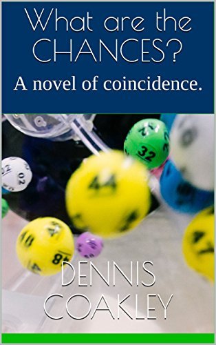What are the CHANCES?: A novel of coincidence. by Dennis Coakley ...