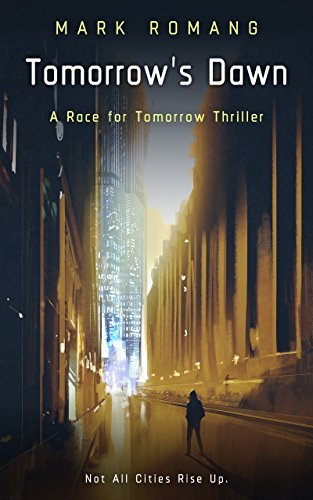 Tomorrow's Dawn: A Race For Tomorrow Thriller, Book Two by Mark Romang ...