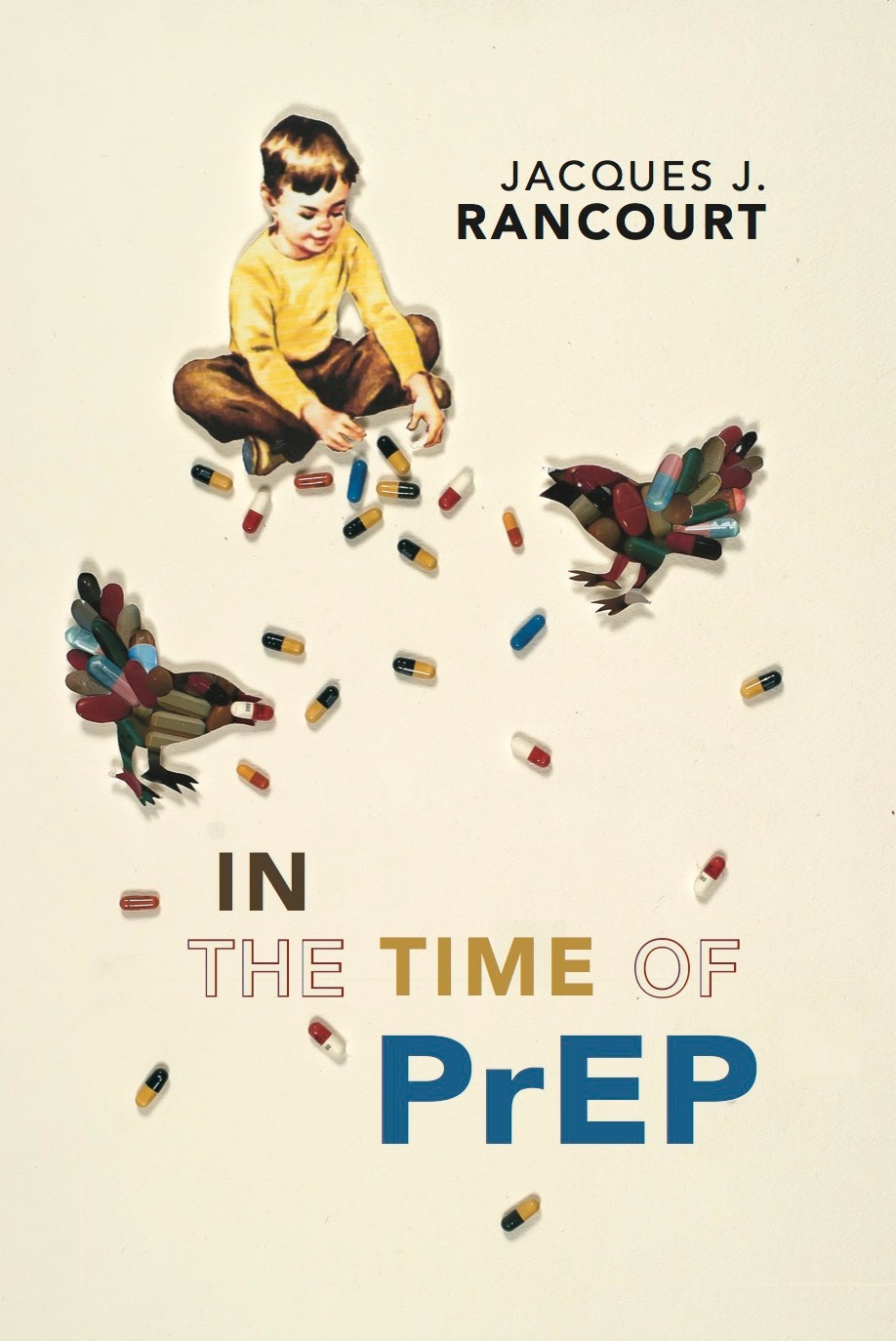 In the Time of PrEP by Jacques J. Rancourt | Goodreads