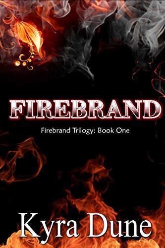 Firebrand (Firebrand Trilogy Book One) by Kyra Dune | Goodreads