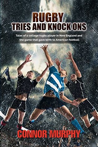 Rugby Tries and Knock Ons: Tales of a college rugby player in New ...