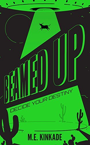 Beamed Up: Decide Your Destiny by M.E. Kinkade | Goodreads