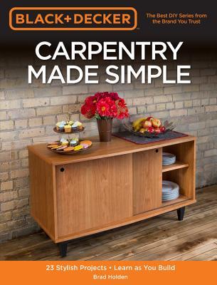 Carpentry Made Simple: 23 Stylish Projects • Learn as You Build by ...