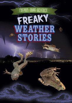 Freaky Weather Stories (Freaky True Science) by Therese Shea | Goodreads