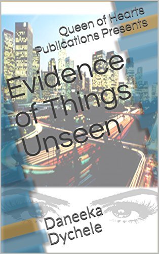 Evidence of Things Unseen by Daneeka Dychele | Goodreads