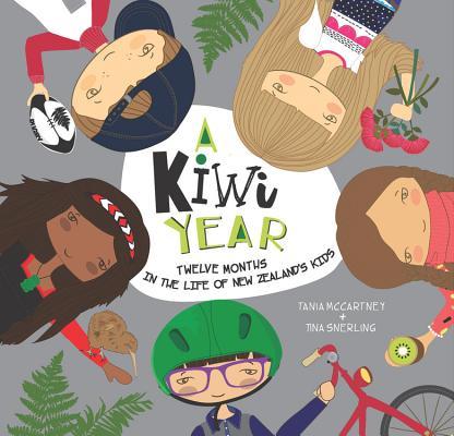 A Kiwi Year: Twelve months in the life of New Zealand's kids by Tania ...