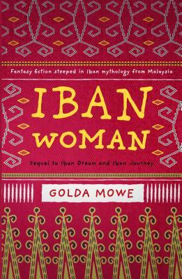 Iban Woman (Iban Dream #3) by Golda Mowe | Goodreads