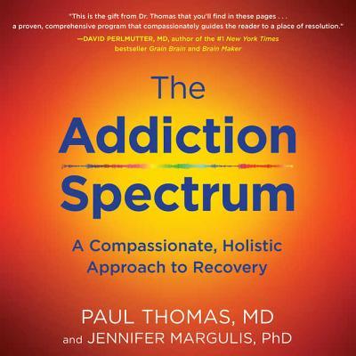 The Addiction Spectrum: A Compassionate, Holistic Approach to Recovery ...