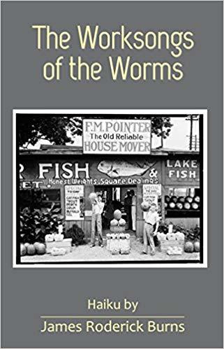 The Worksongs of the Worms by James Roderick Burns | Goodreads