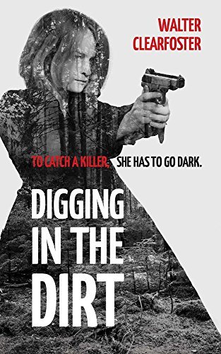 Digging in the Dirt (SAM BECKER Book 1) by Walter Clearfoster | Goodreads