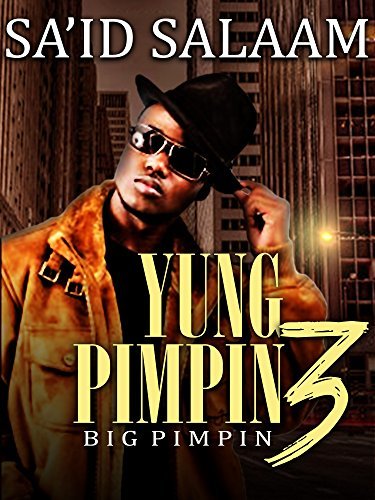 Yung Pimpin 3: Big Pimpin by Sa'id Salaam | Goodreads