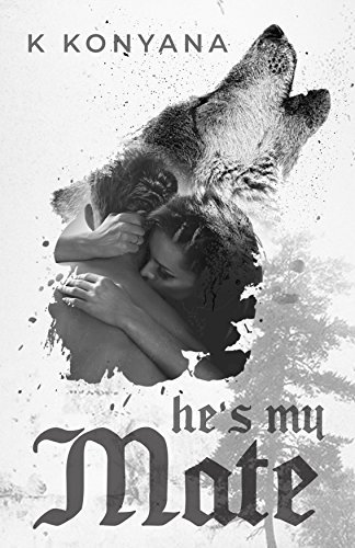 He's My Mate by K. Konyana | Goodreads