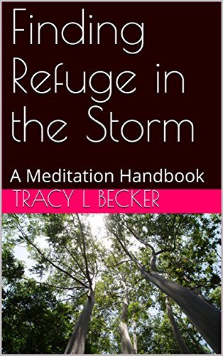 Finding Refuge in the Storm: A Meditation Handbook by Tracy L Becker ...