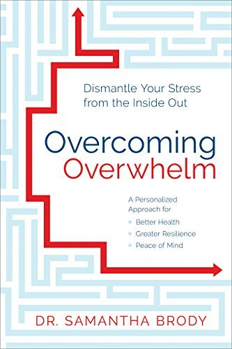 Overcoming Overwhelm: Dismantle Your Stress from the Inside Out by ...