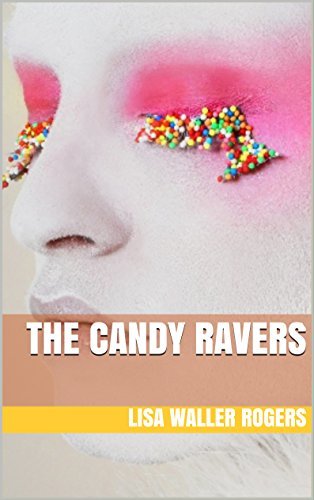The Candy Ravers by Lisa Waller Rogers | Goodreads