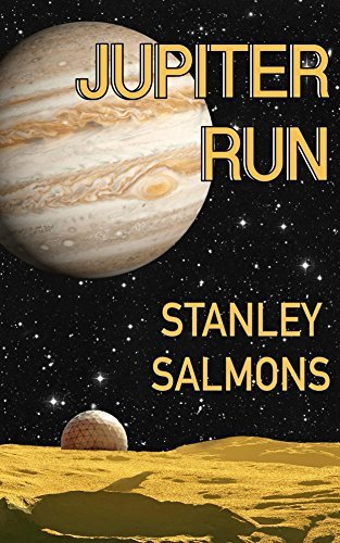 Jupiter Run: Third in The Planetary Trilogy by Stanley Salmons | Goodreads